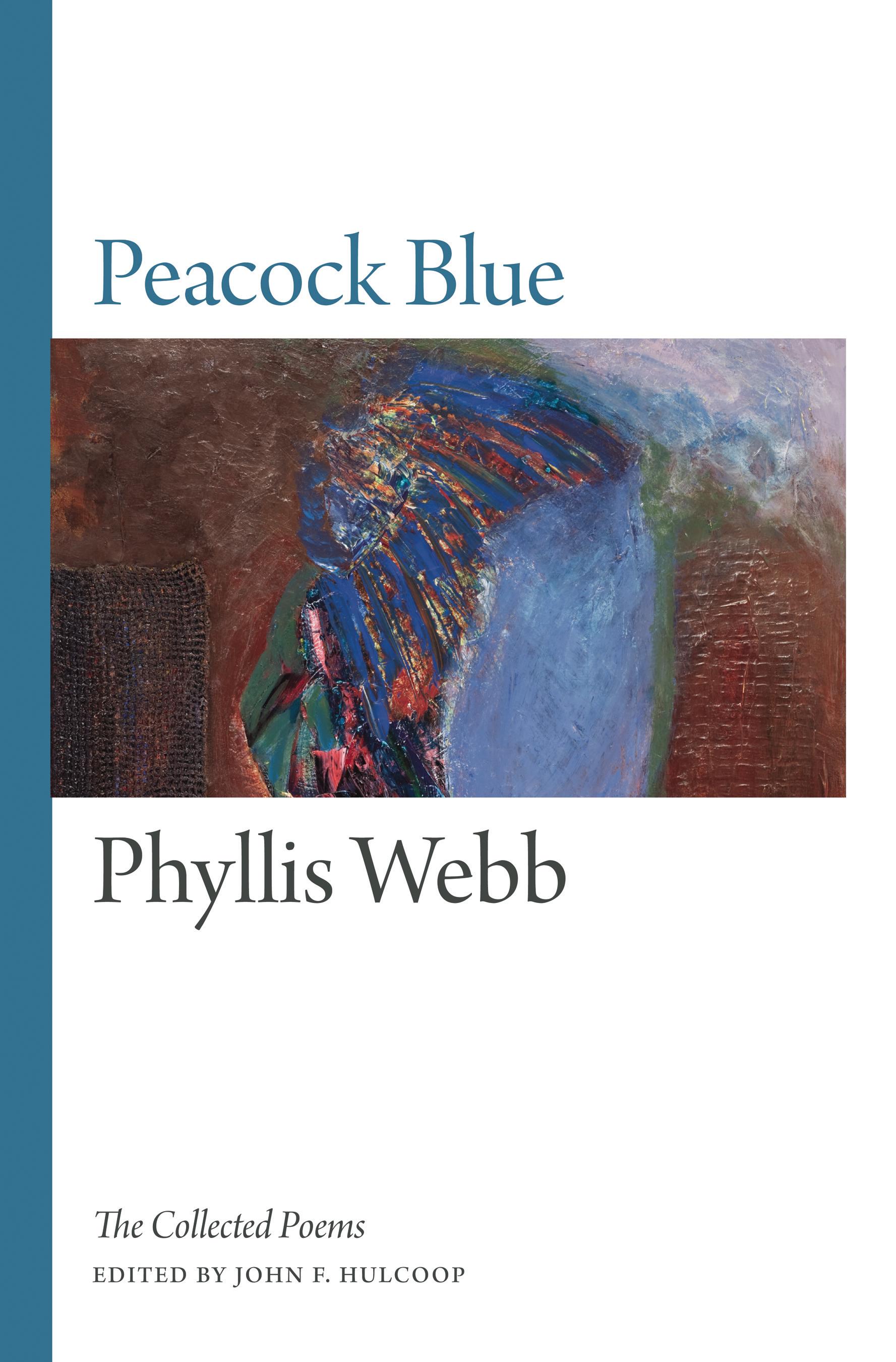 Phyllis Webb's Peacock Blue: The Collected Poems by Bruce Whiteman - CNQ