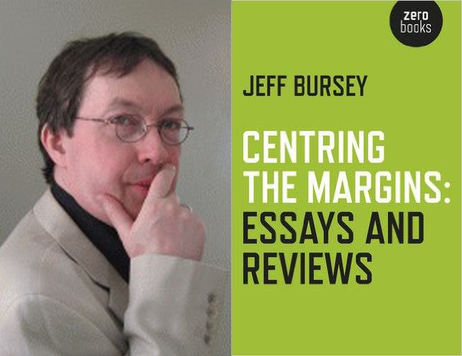 Jeff Bursey's Centring the Margins: Essays and Reviewsby Alex Good - CNQ